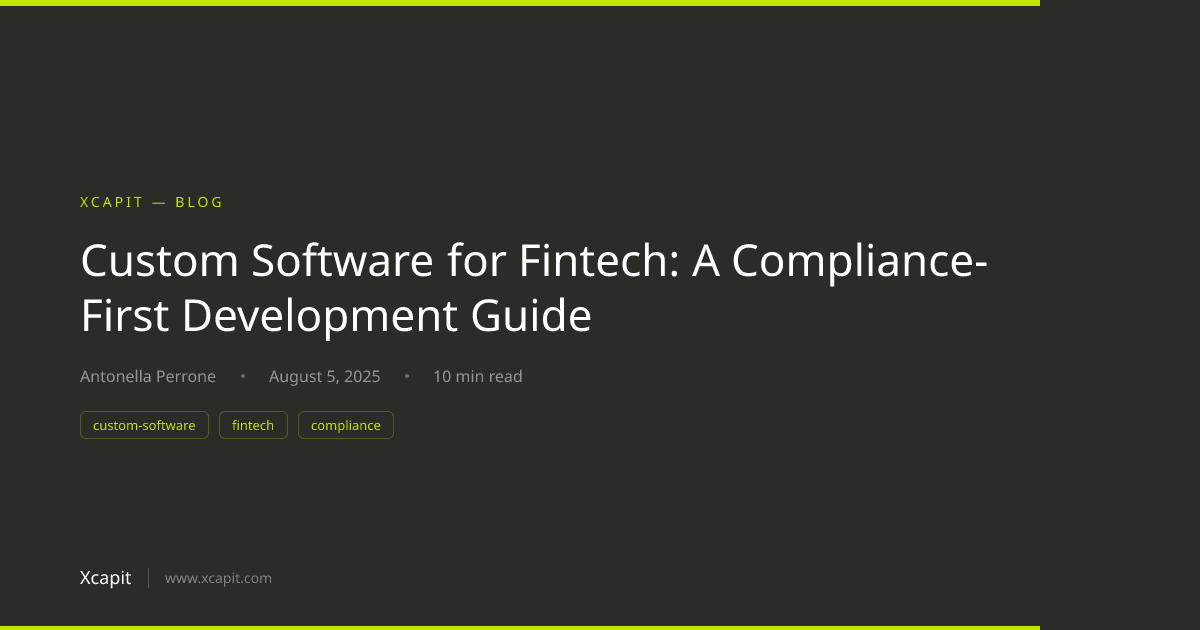 Custom Software for Fintech: A Compliance-First Development Guide | Xcapit